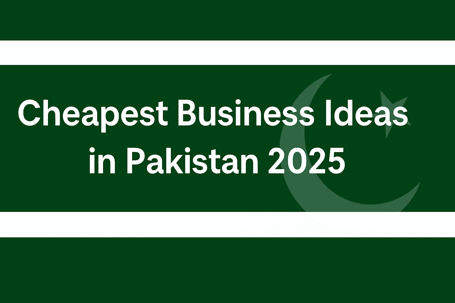 Cheapest Business Ideas In Pakistan 2025 – Low Investment, High Potential